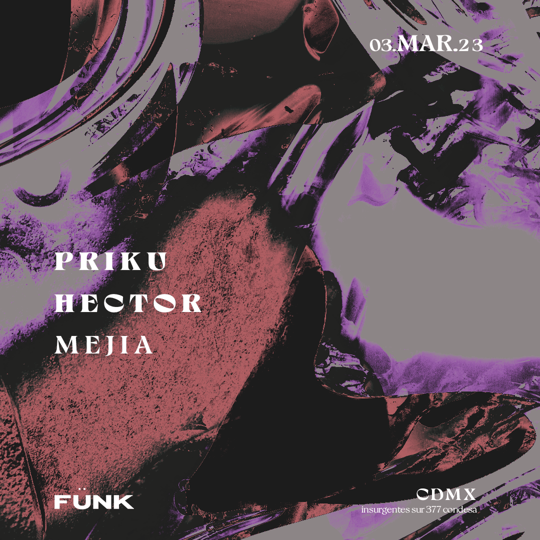 Priku + HÉCTOR + Mejía en Fünk Club's Tickets | Ciudad de México | Fünk ...