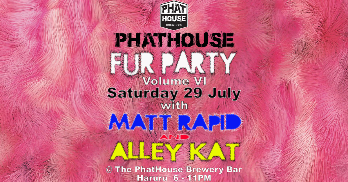 The PhatHouse Fur Party Volume VI Tickets | Haruru Paihia | PhatHouse ...