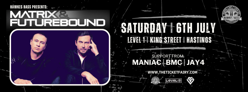 MATRIX & FUTUREBOUND Tickets | Hastings | Level 1 - Ticket Fairy