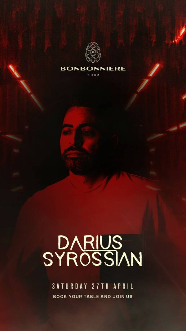 DARIUS SYROSSIAN @ BONBONNIERE TULUM Tickets | Tulum | Bonbonniere ...