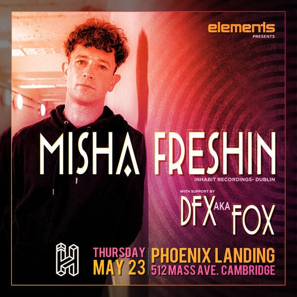 elements w/ Misha Freshin (InHabit - Dublin) & DFX Tickets | Cambridge ...