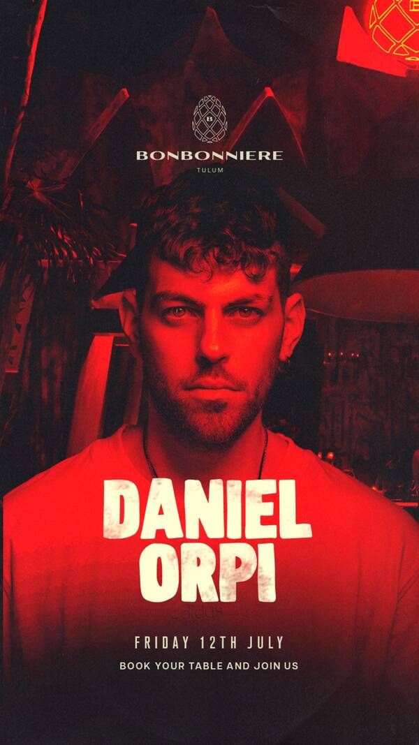 DANIEL ORPI @ BONBONNIERE TULUM Tickets | Tulum | Bonbonniere Tulum - Ticket Fairy