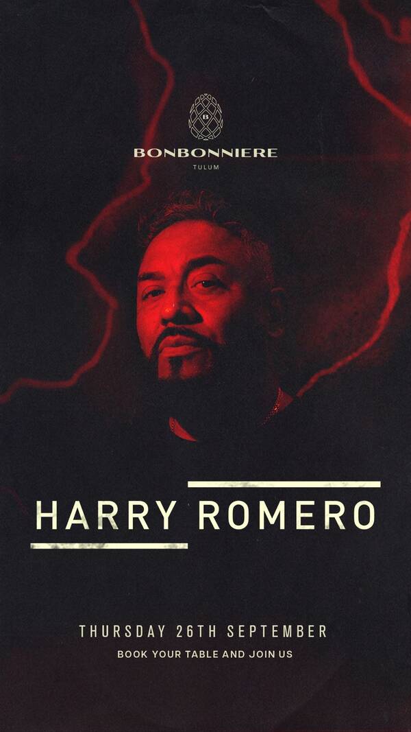 HARRY ROMERO @ BONBONNIERE TULUM Tickets | Tulum | Bonbonniere Tulum - Ticket Fairy