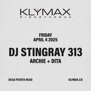 DJ Stingray 313 + Archie + Dita Tickets | Seminyak | Klymax Discotheque - Ticket Fairy