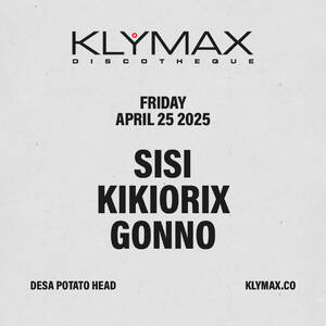 SISI + KIKIORIX + GONNO Tickets | Seminyak | Klymax Discotheque - Ticket Fairy