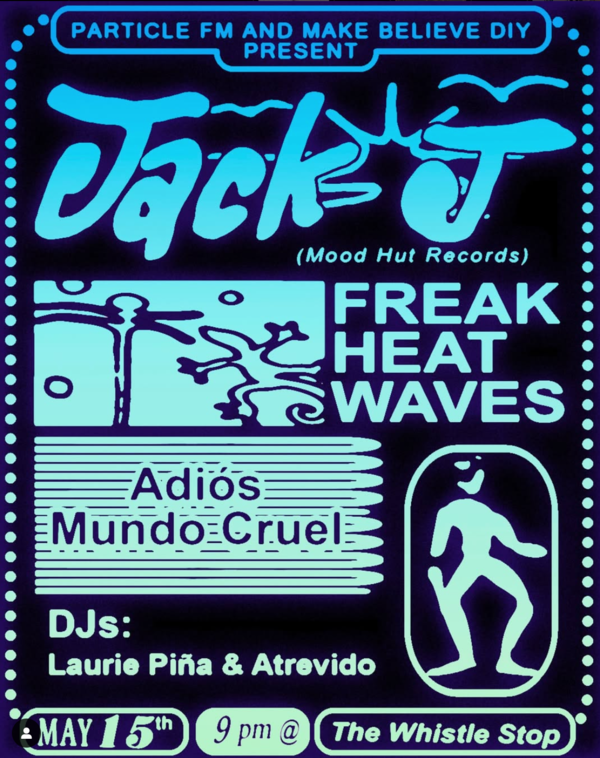 Jack J, Freak Heat Waves, Adios Mundo Cruel's Tickets | San Diego ...