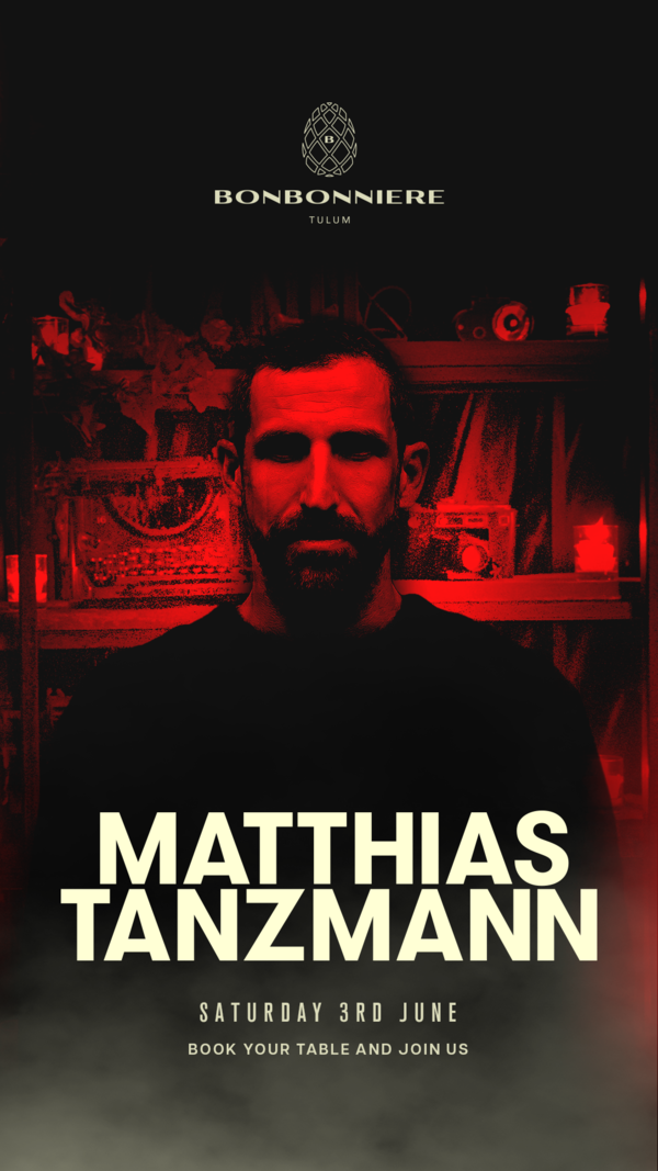 MATTHIAS TANZMANN @ BONBONNIERE TULUM Tickets | Tulum | Bonbonniere ...