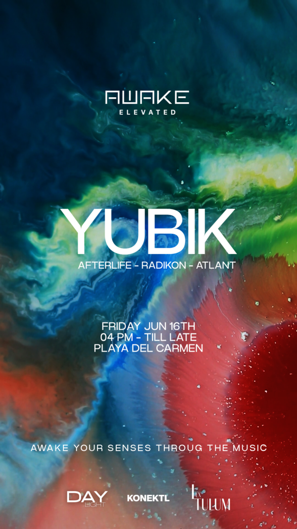AWAKE: Elevated - YUBIK [Afterlife] Tickets | Playa del Carmen ...