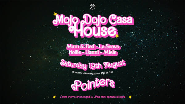 MOJO DOJO CASA HOUSE Tickets | Auckland | Pointers - Ticket Fairy