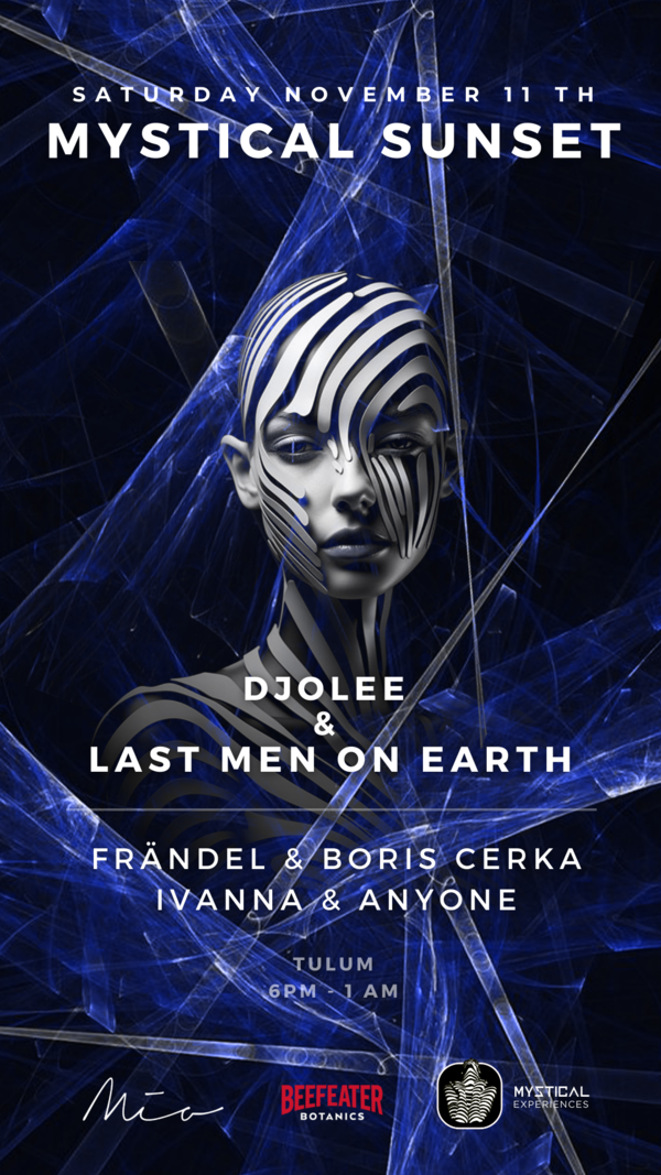 MYSTICAL SUNSET w/LAST MEN ON EARTH & DJOLE's Tickets | Tulum | Mia ...