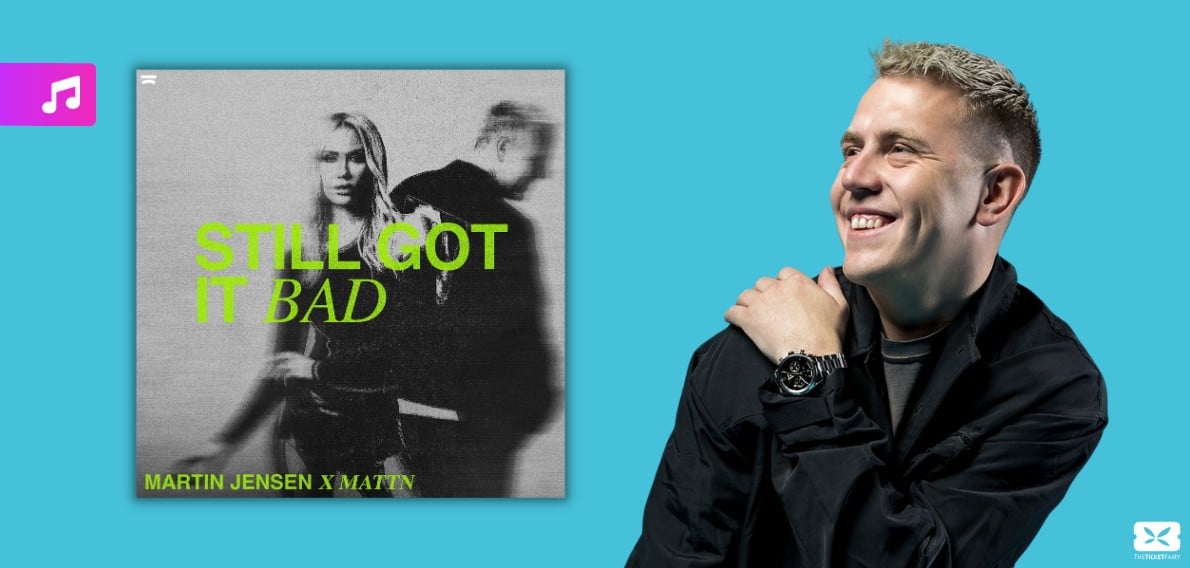Martin Jensen And MATTN Team Up To Release ‘Still Got It Bad